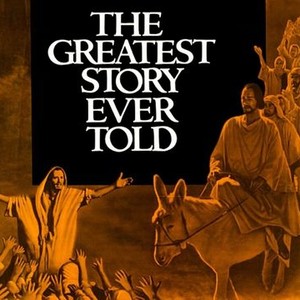 The Greatest Story Ever Told - Rotten Tomatoes