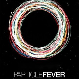 Particle Fever - Rotten Tomatoes