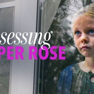 Possessing Piper Rose - Rotten Tomatoes