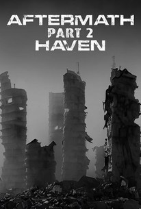 Aftermath Part 2: Haven | Rotten Tomatoes