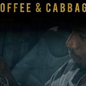 Coffee & Cabbage - Rotten Tomatoes