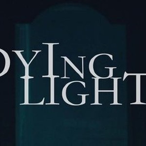Dying Lights - Rotten Tomatoes