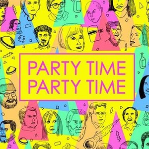 Party Time Party Time - Rotten Tomatoes