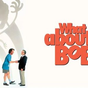 What About Bob? - Rotten Tomatoes