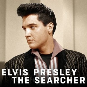 Elvis Presley: The Searcher - Rotten Tomatoes