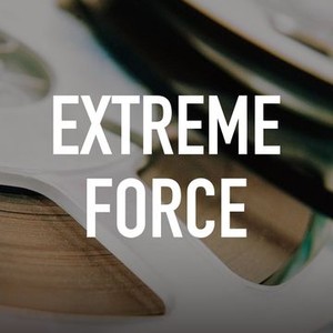 Extreme Force (2001) - Rotten Tomatoes
