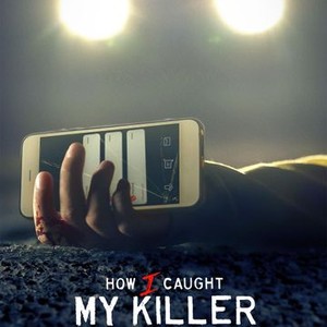 How I Caught My Killer - Rotten Tomatoes