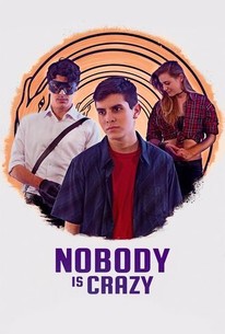 Nobody Is Crazy | Rotten Tomatoes