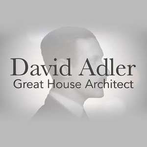 David Adler: Great House Architect - Rotten Tomatoes