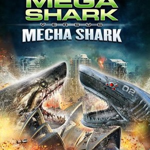 Mega Shark vs. Mecha Shark - Rotten Tomatoes