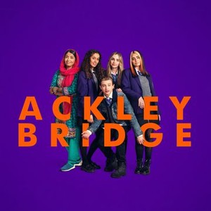Ackley Bridge - Rotten Tomatoes