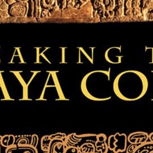 Breaking the Maya Code - Rotten Tomatoes