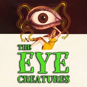 The Eye Creatures - Rotten Tomatoes