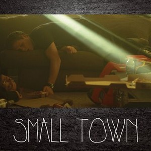 Smalltown - Rotten Tomatoes
