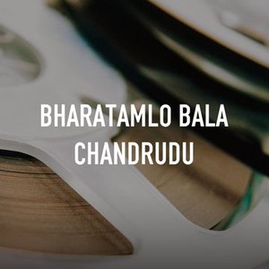 Bharatamlo Bala Chandrudu - Rotten Tomatoes