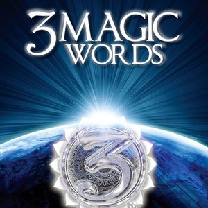 3 Magic Words - Rotten Tomatoes