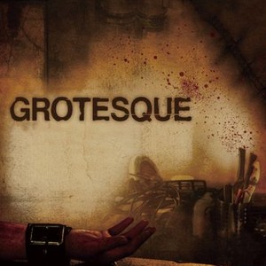 Grotesque - Rotten Tomatoes