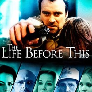 The Life Before This - Rotten Tomatoes