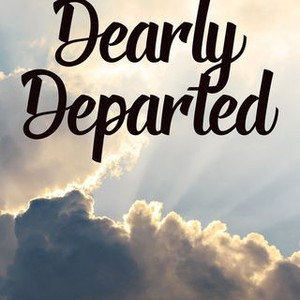 Dearly Departed (2013) - Rotten Tomatoes
