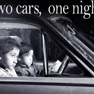 Two Cars, One Night - Rotten Tomatoes
