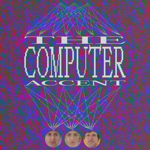 The Computer Accent - Rotten Tomatoes