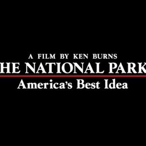 The National Parks: America's Best Idea - Rotten Tomatoes