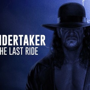 Undertaker: The Last Ride - Rotten Tomatoes