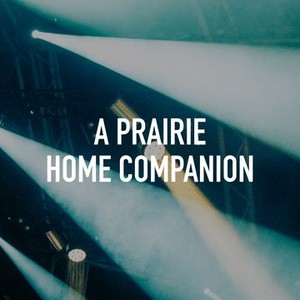 A Prairie Home Companion - Rotten Tomatoes