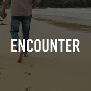 Encounter - Rotten Tomatoes