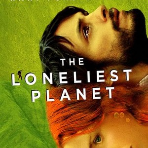 The Loneliest Planet (2012) - Rotten Tomatoes