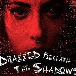 Dragged Beneath the Shadows - Rotten Tomatoes
