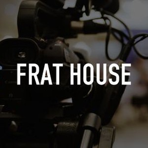 Frat House - Rotten Tomatoes