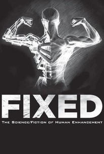 Fixed: The Science/Fiction of Human Enhancement | Rotten Tomatoes