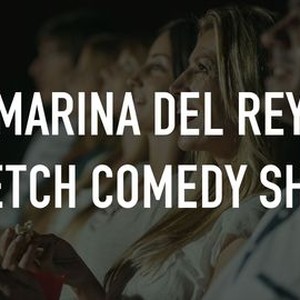 Marina del Rey Sketch Comedy Show - Rotten Tomatoes