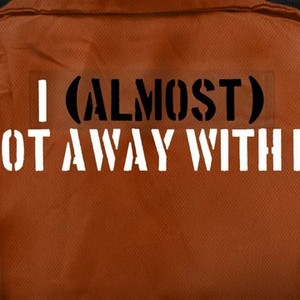 I (Almost) Got Away With It - Rotten Tomatoes