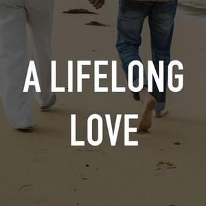 A Lifelong Love - Rotten Tomatoes