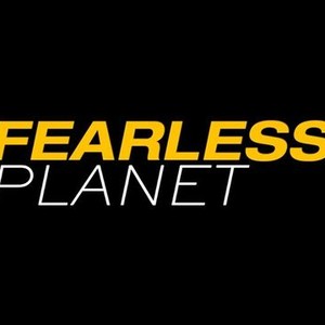 Fearless Planet - Rotten Tomatoes