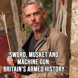 Sword, Musket and Machine Gun: Season 1, Episode 3 - Rotten Tomatoes