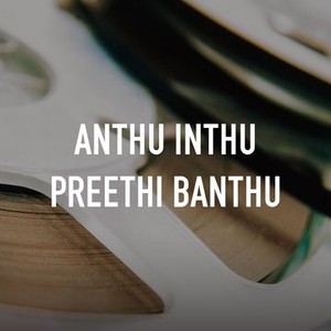 Anthu Inthu Preethi Banthu - Rotten Tomatoes