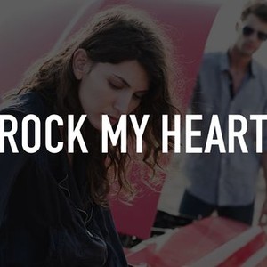 Rock My Heart (2017) - Rotten Tomatoes