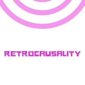 Retrocausality - Rotten Tomatoes