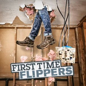 First Time Flippers - Rotten Tomatoes
