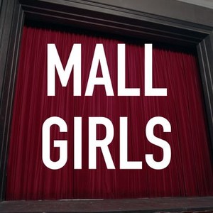 Mall Girls - Rotten Tomatoes