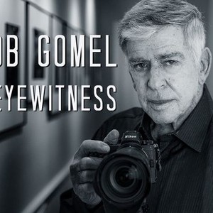 Bob Gomel: Eyewitness - Rotten Tomatoes