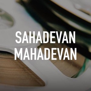 Sahadevan Mahadevan - Rotten Tomatoes