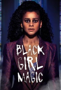 Black Girl Magic - Movie Reviews | Rotten Tomatoes