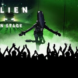 Alien on Stage - Rotten Tomatoes