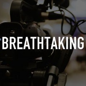 Breathtaking - Rotten Tomatoes