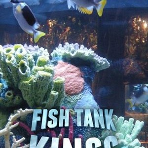 Fish Tank Kings - Rotten Tomatoes