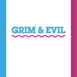 Grim & Evil - Rotten Tomatoes